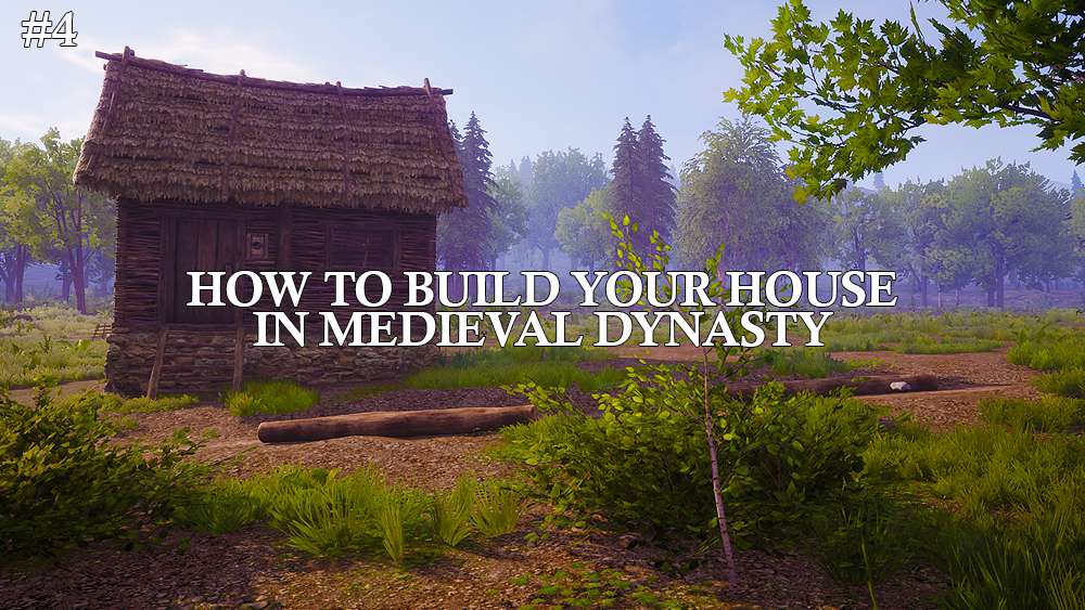How To Build Your Home in Medieval Dynasty – Survival Game Guide