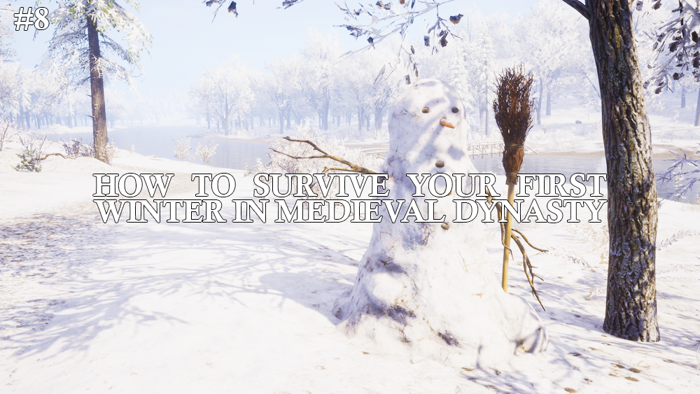 How To Survive Your First Winter in Medieval Dynasty – Survival Game Guide
