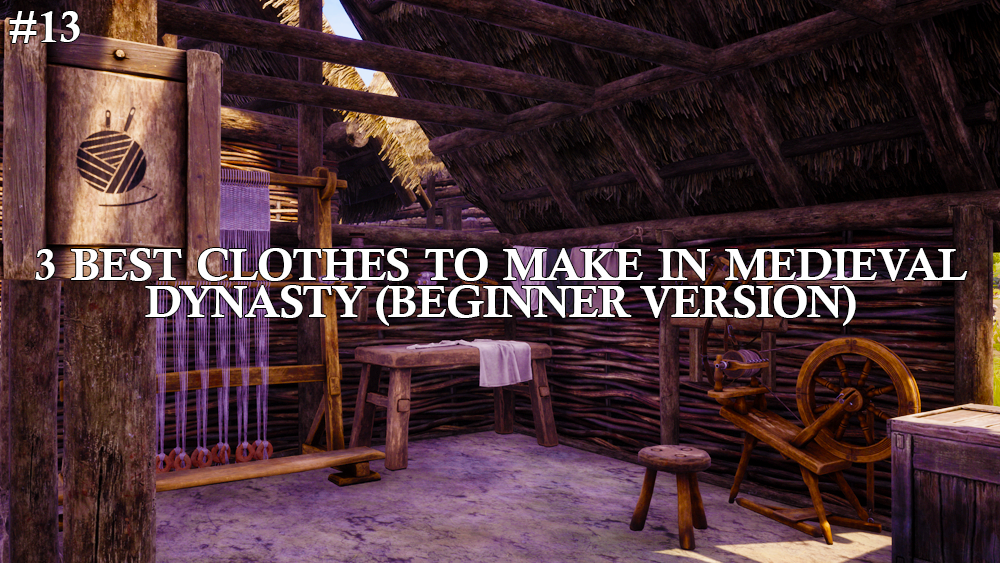 3 Best Clothes To Make in Medieval Dynasty (Beginner Version ...