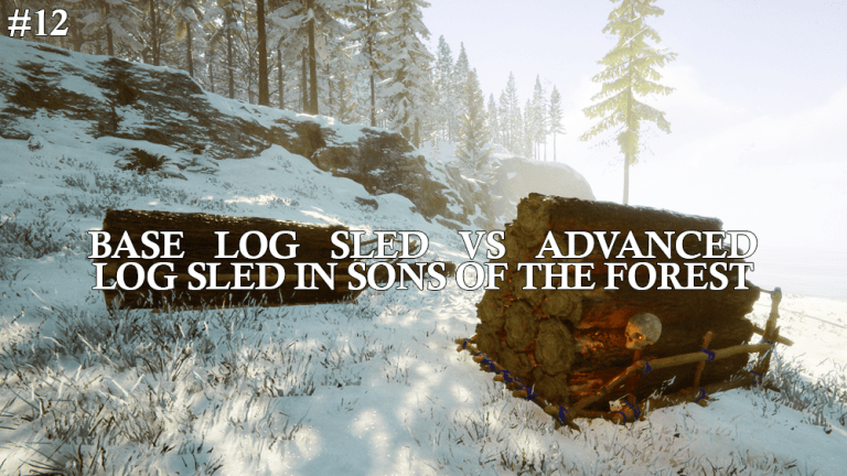 Basic Log Sled vs Advanced Log Sled in Sons of the Forest: Which Is ...