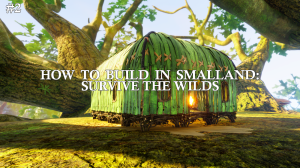 How To Build in Smalland: Survive the Wilds – Survival Game Guide