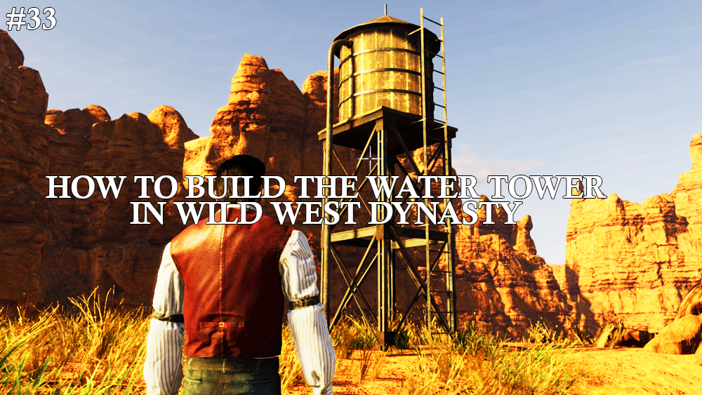 How To Build the Water Tower in Wild West Dynasty – Survival Game Guide