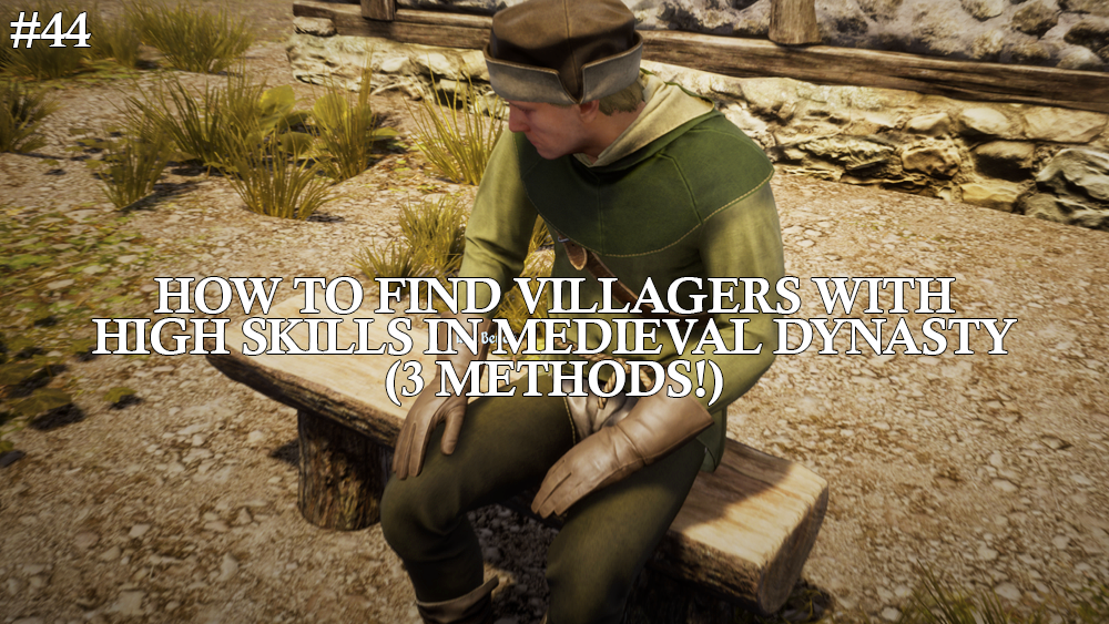 How To Find Villagers with High Skills in Medieval Dynasty – Survival ...