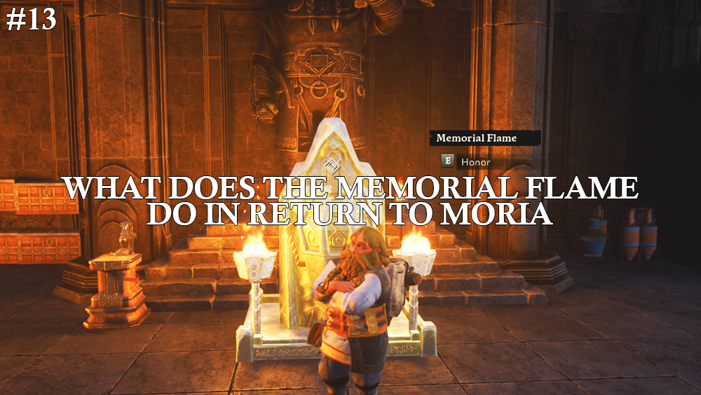 What Does the Memorial Flame Do in Return to Moria – Survival Game Guide