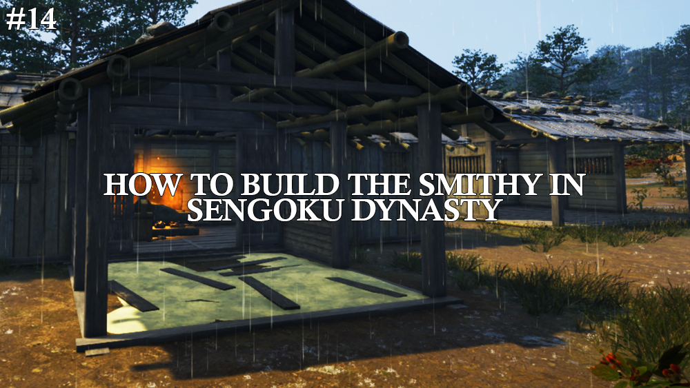 How To Build a Smithy in Sengoku Dynasty – Survival Game Guide