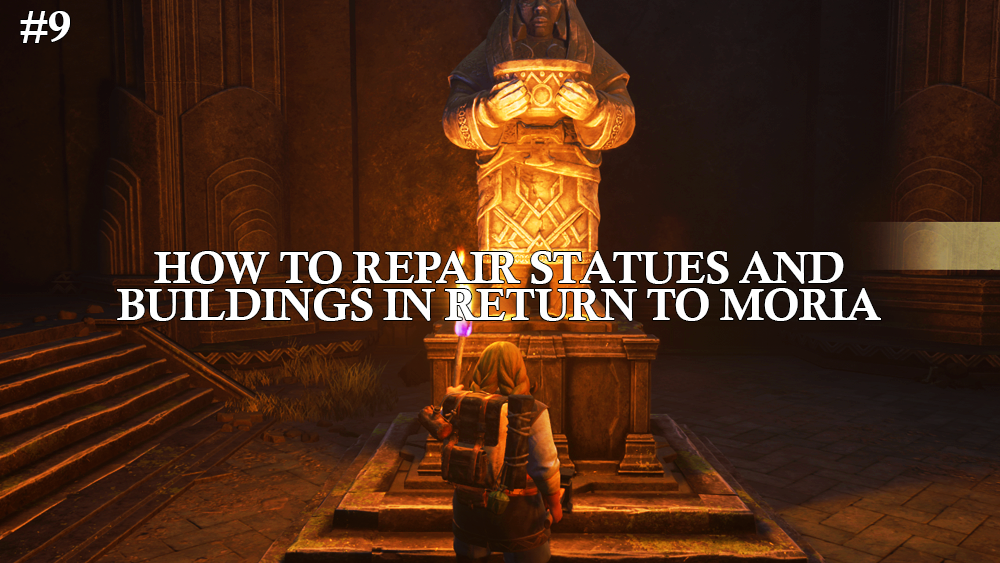 How To Repair Statues and Buildings in Return to Moria – Survival Game ...